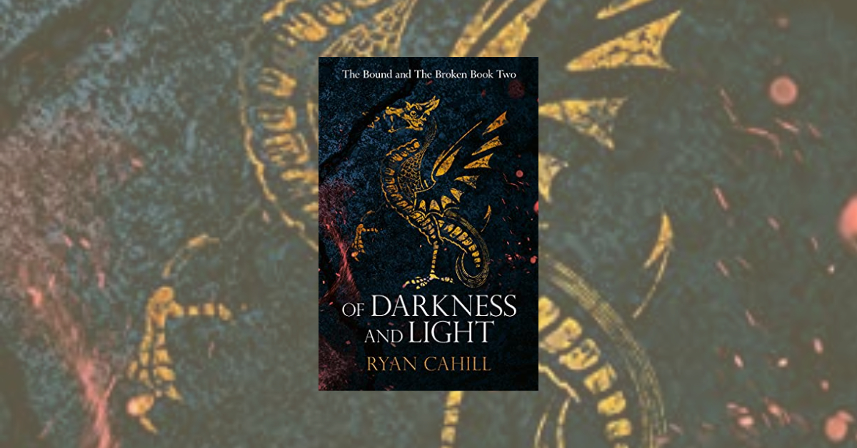 Book Review: Of Darkness and Light by Ryan Cahill - The Fantasy Review