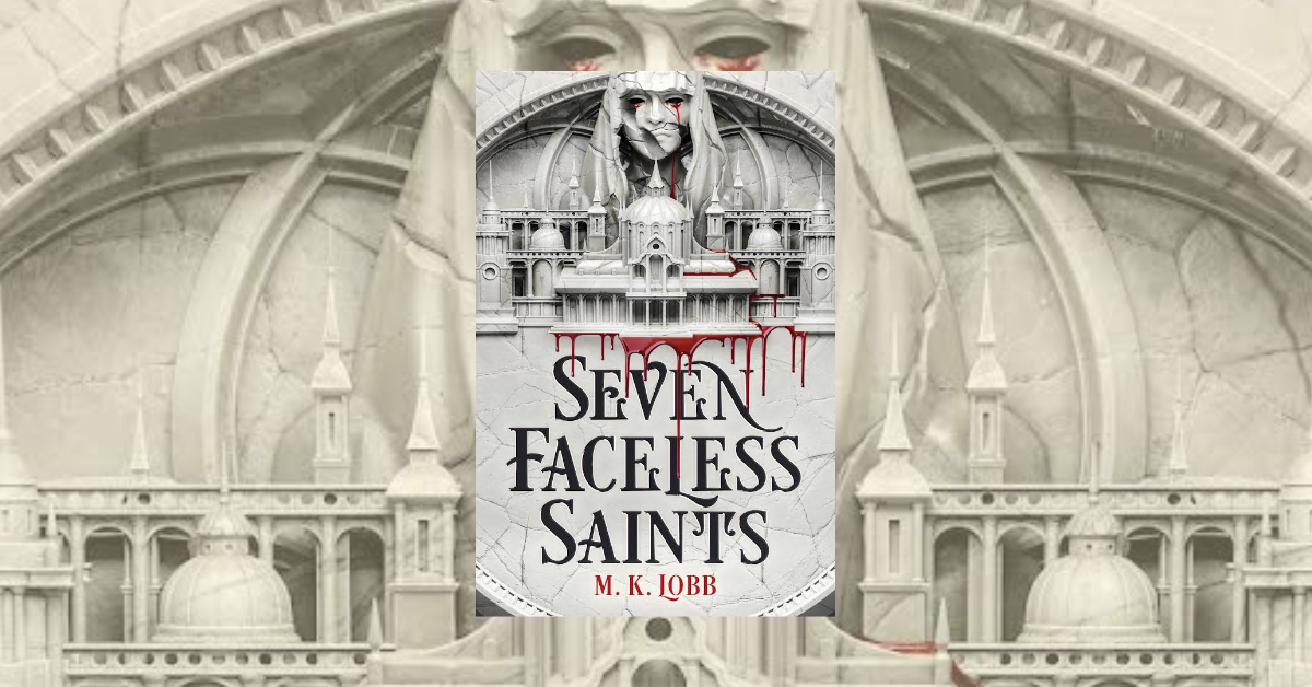 Seven Faceless Saints by M.K. Lobb: Book Review - The Fantasy Review