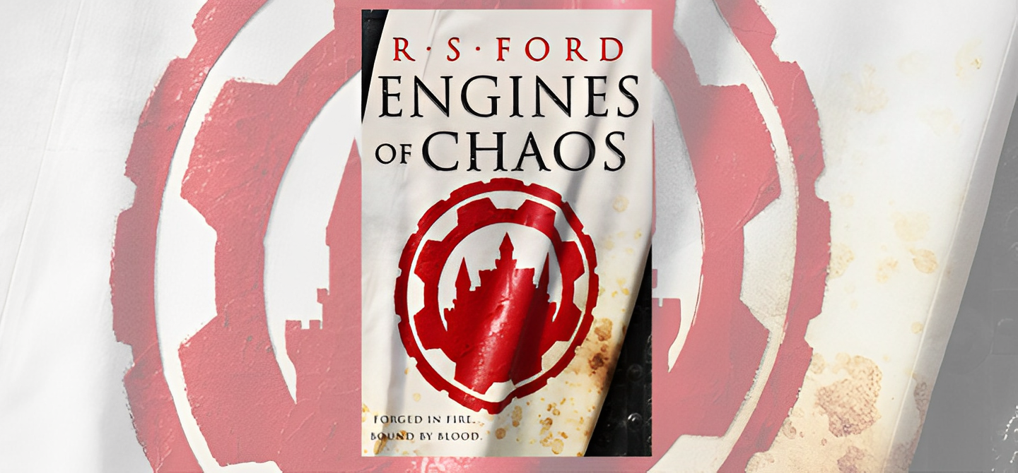 Book Review: Engines of Chaos by R.S. Ford - The Fantasy Review